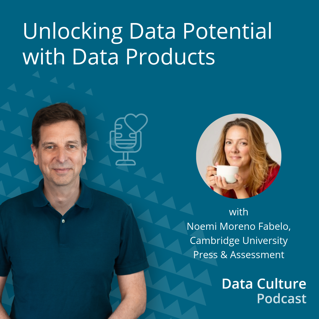 Unlocking Data Potential with Data Products – with Noemi Moreno Fabelo